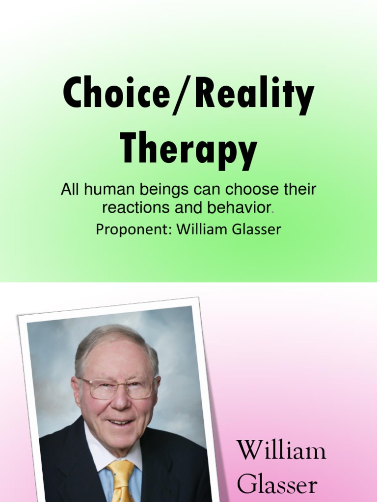 Choice/Reality Therapy: All Human Beings Can Choose Their Reactions and ...