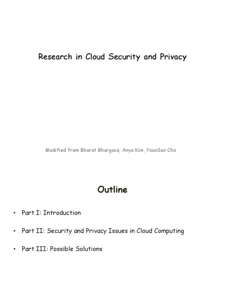 Research in Cloud Security and Privacy: Modified From Bharat Bhargava ...