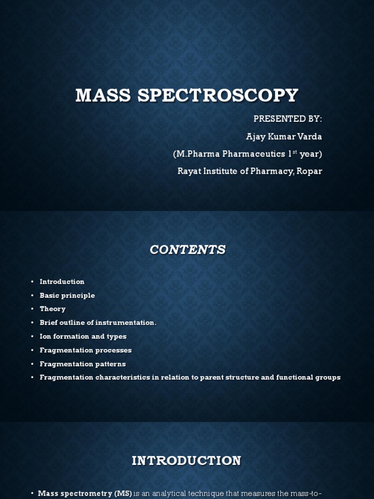 Mass Spectroscopy: Presented By: Ajay Kumar Varda (M.Pharma ...