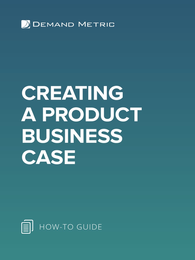 How to Create a Product Business Case | PDF | Marketing Strategy | Business