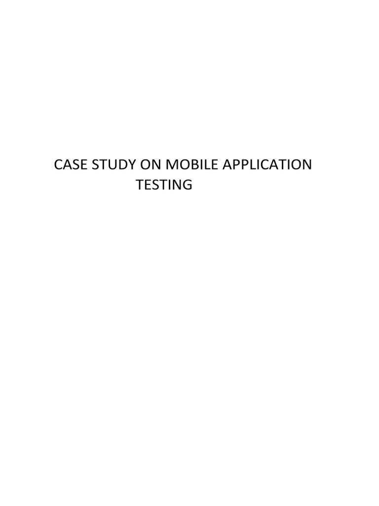 Case Study On Mobile Application Testing | PDF | Mobile Device | Mobile App