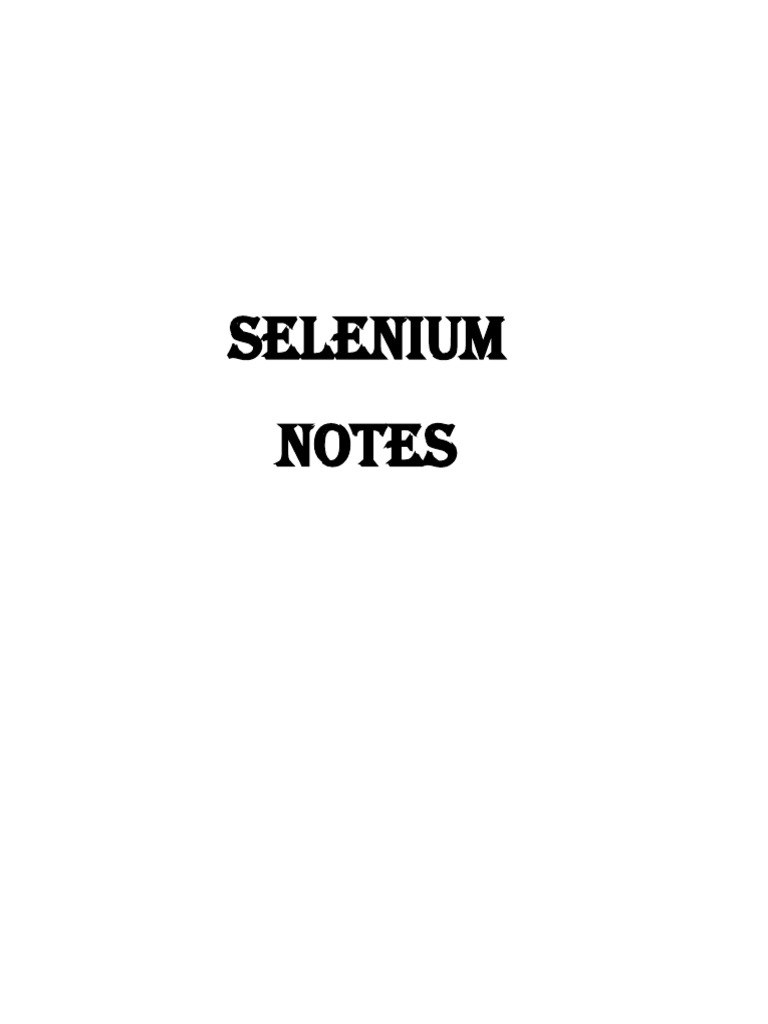 Selenium Notes | Download Free PDF | Selenium (Software) | World Wide Web Selenium Notes | Download Free PDF | Selenium (Software) | World Wide Web
