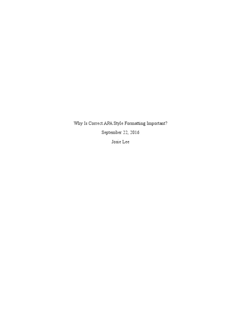 Why Is Correct APA Style Formatting Important? September 22, 2016 Josie ...