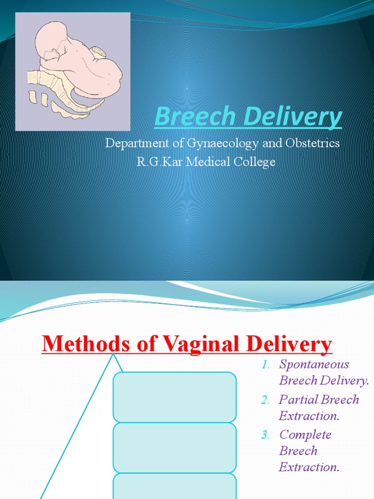 Breech Delivery: Department of Gynaecology and Obstetrics R.G.Kar ...