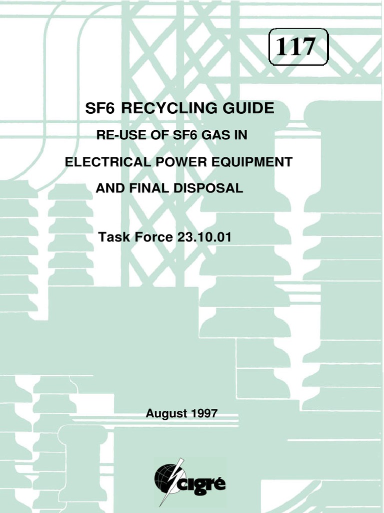 117 SF6 Recycling Guide. Re-Use of SF6 Gas in Electrical Power ...