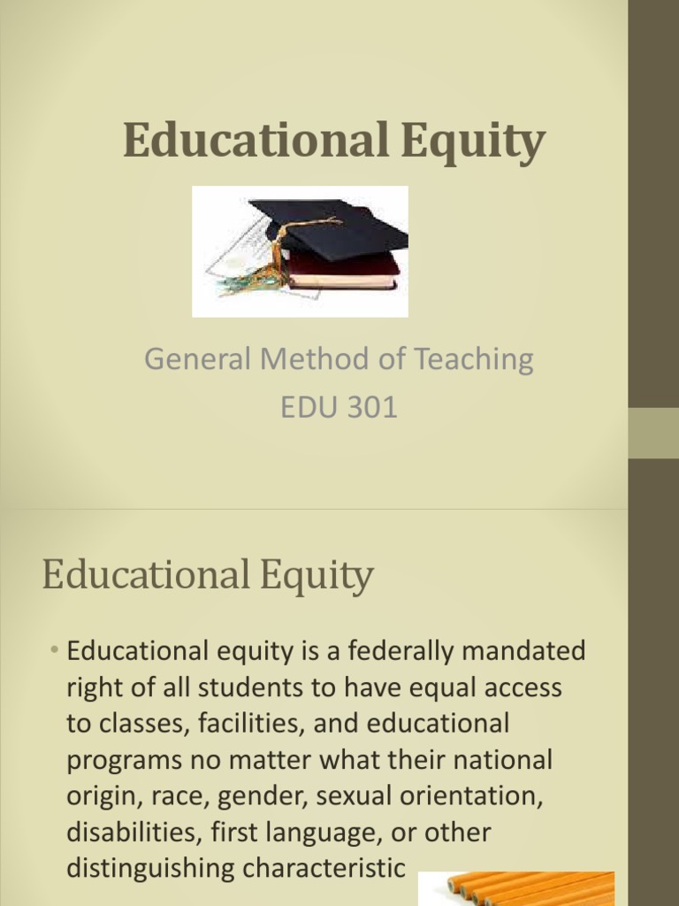Educational Equity: General Method of Teaching EDU 301 | PDF