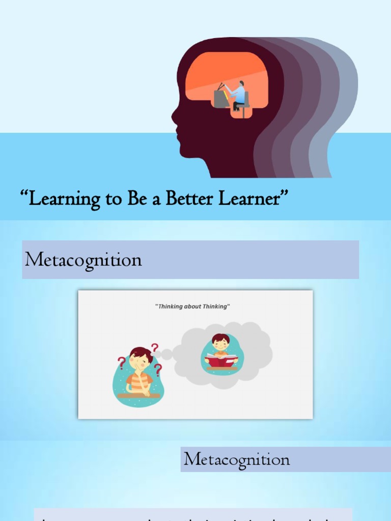 “Learning to Be a Better Learner”