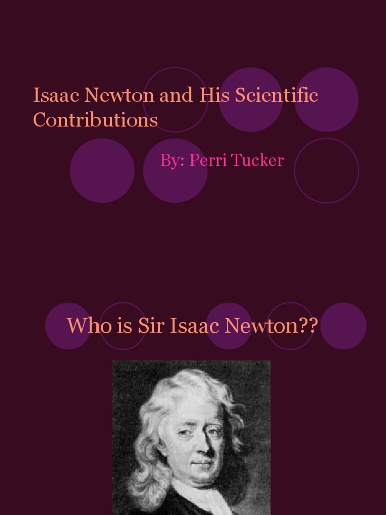 Isaac Newton and His Scientific Contributions: By: Perri Tucker | PDF