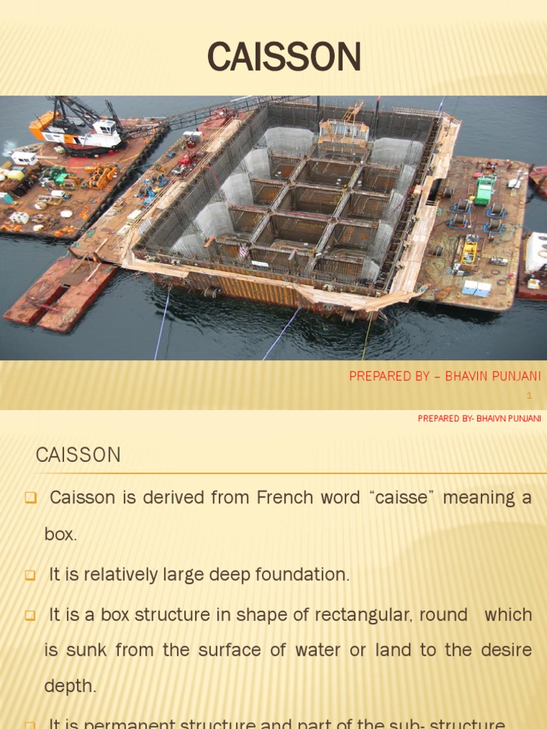 Caisson: Prepared by - Bhavin Punjani | PDF | Deep Foundation ...