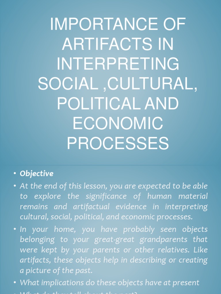 Importance of Artifacts in Interpreting Social, Cultural, Political and ...