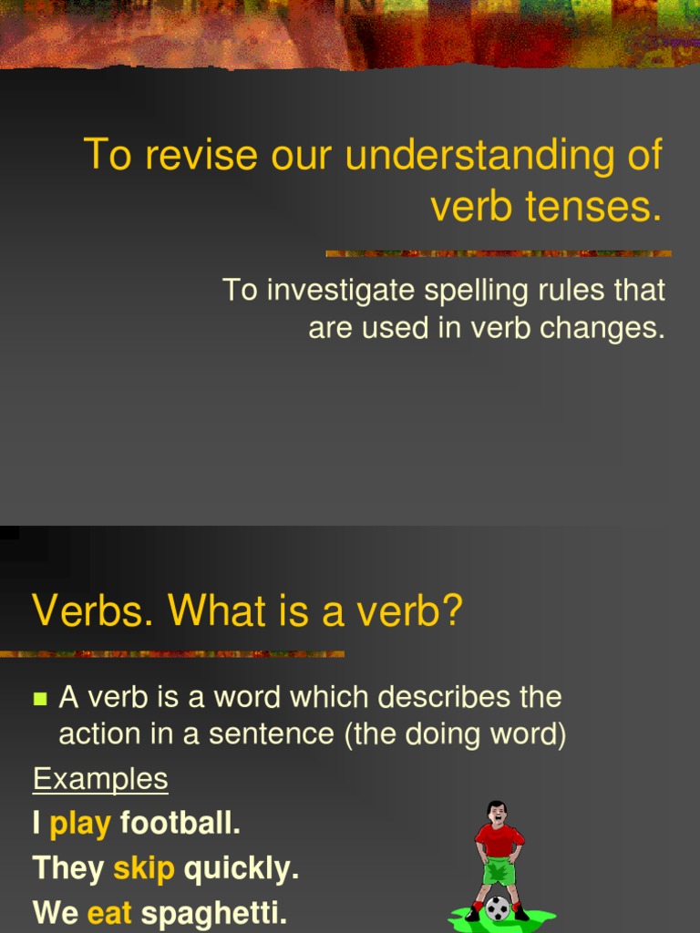 To Revise Our Understanding of Verb Tenses.: To Investigate Spelling ...