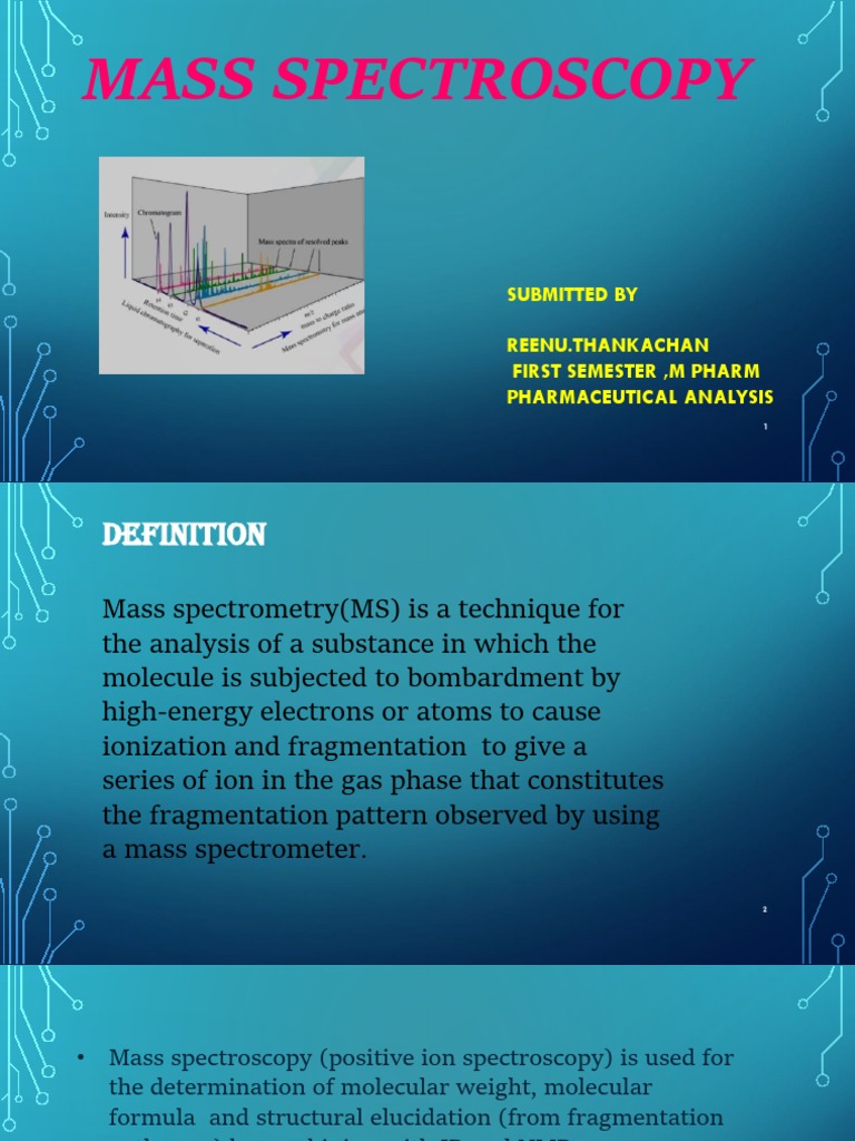 Mass Spectroscopy: Submitted by Reenu - Thankachan First Semester, M ...