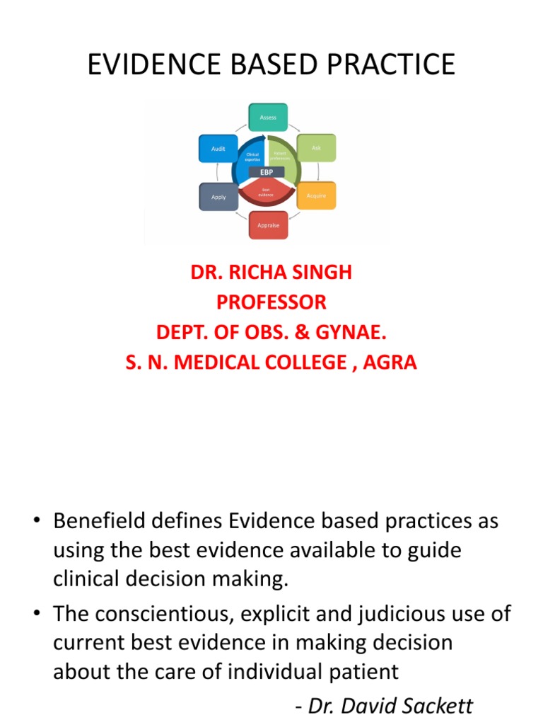 Evidence Based Practice: Dr. Richa Singh Professor Dept. of Obs ...
