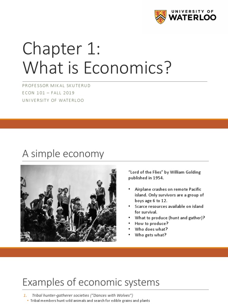 What Is Economics?: Professor Mikal Skuterud ECON 101 - FALL 2019 ...
