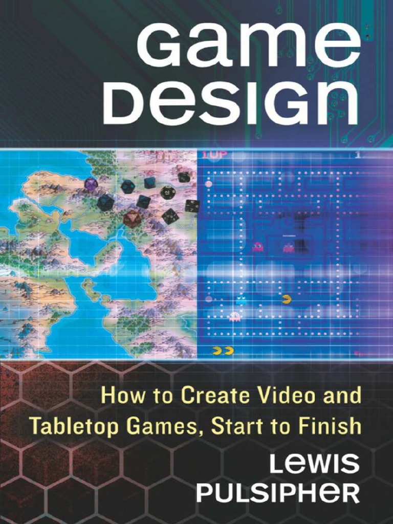 Game Design How To Create Video and Tabletop Games by Lewis Pulsipher ...