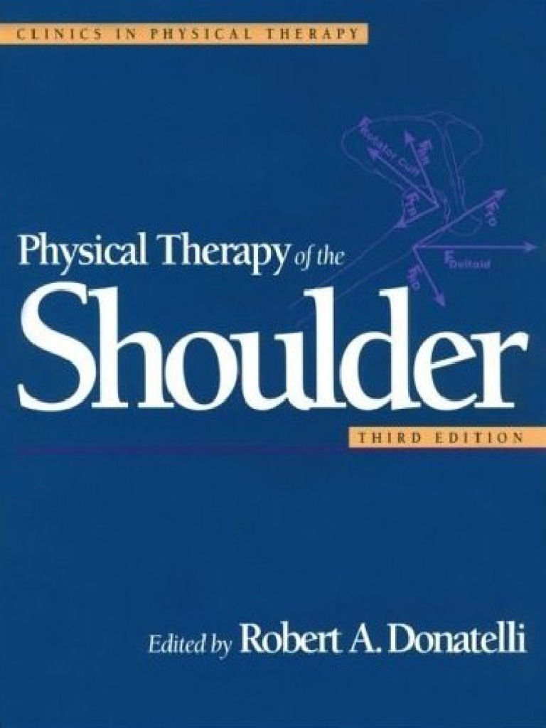 Physical Therapy of The Shoulder (Clinics in Physical Therapy) (3rd ...