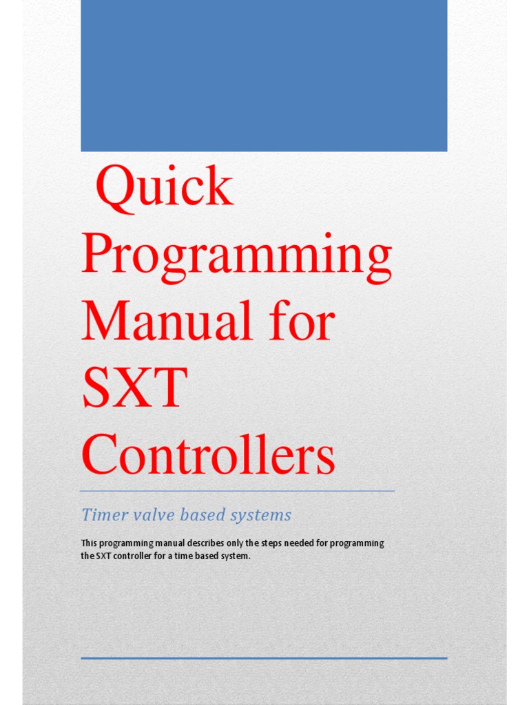 Quick Programming Manual For SXT Controllers: Timer Valve Based Systems | PDF | Valve | Computing
