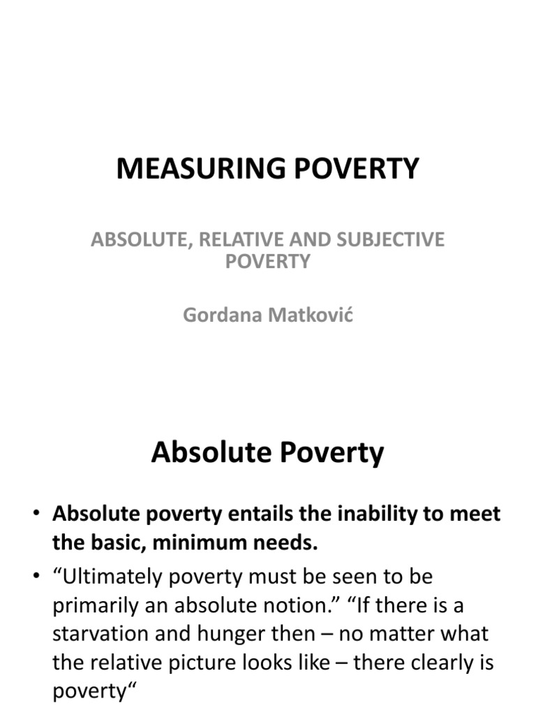 Measuring Poverty: Absolute, Relative and Subjective Poverty Gordana ...