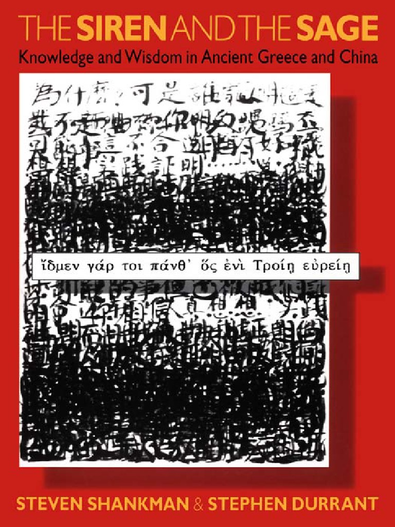 The Siren and The Sage - Knowledge and Wisdom in Ancient and China - Steven Shankman, Stephen ...