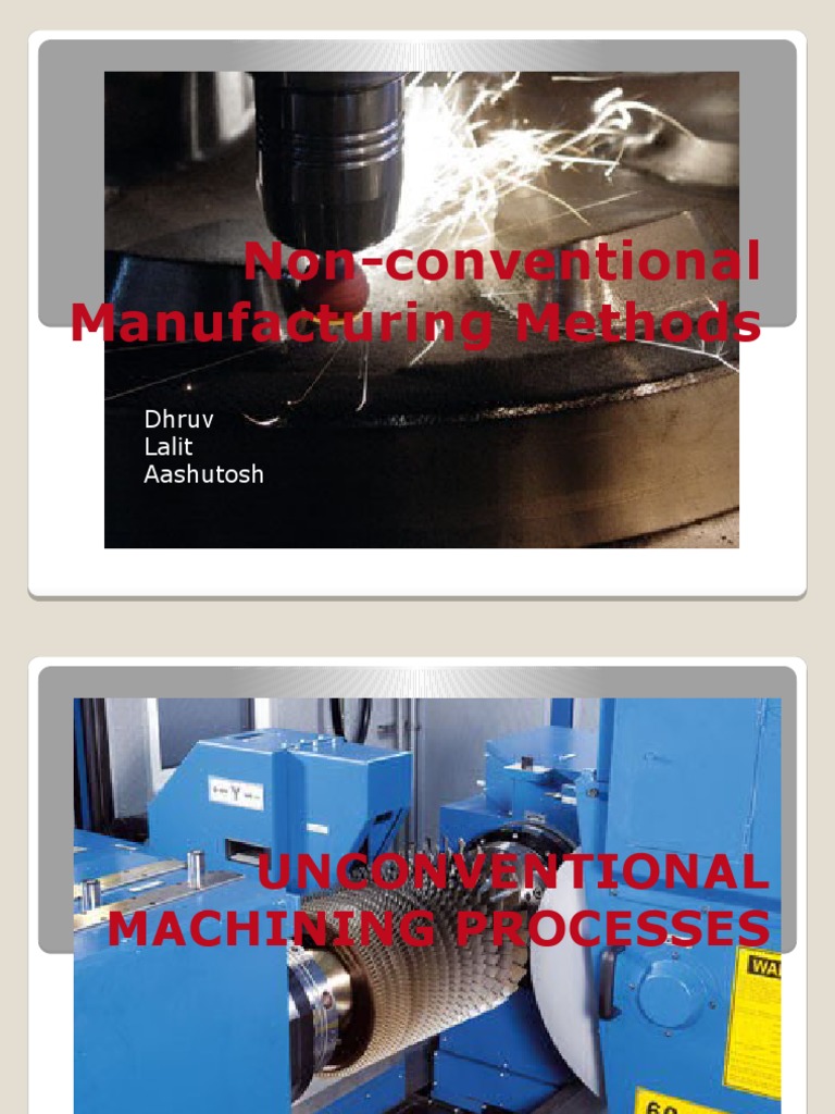 Non-Conventional Manufacturing Methods: Dhruv Lalit Aashutosh | PDF ...
