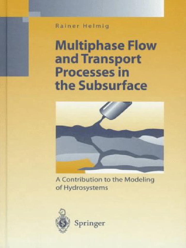 Multiphase Flow and Transport Processes in The Subsurface A Contribution To The Modeling of ...