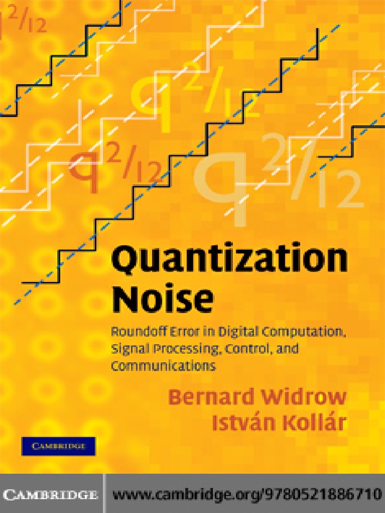 Quantization Noise - Roundoff Error in Digital Computation, Signal Processing, Control, and ...