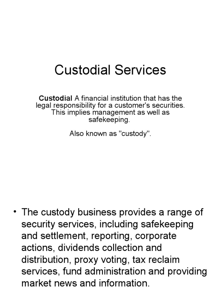 Custodial Services: Custodial A Financial Institution That Has The ...
