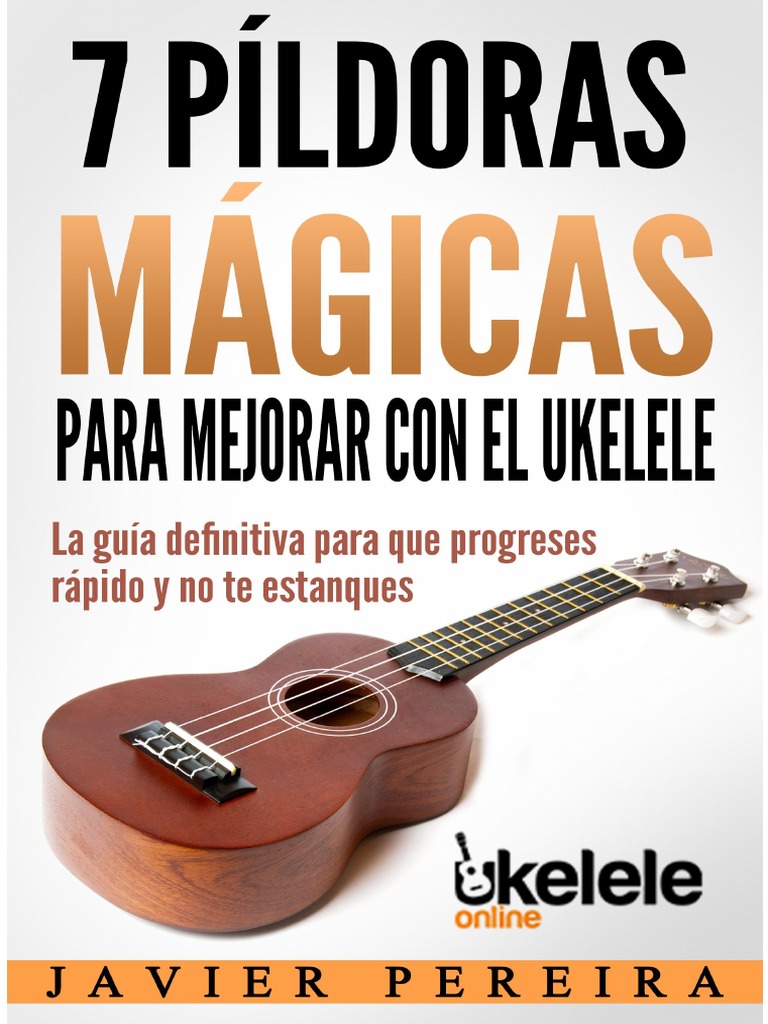7 Píldoras Mágicas para Mejorar Con El Ukelele PDF | PDF | Internet ...