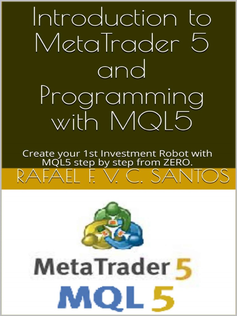Introduction To Metatrader 5 And Programming With Mql5 Rafael F V C Santos Pdf