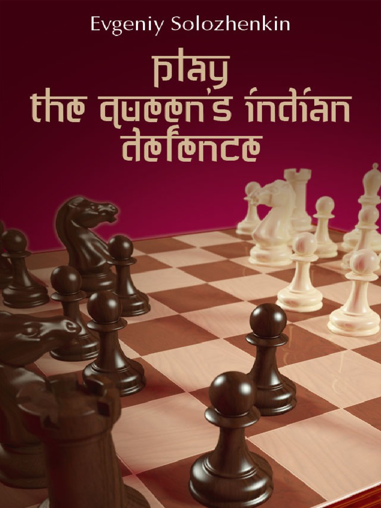 Play The Queen S Indian Defence | PDF | Chess Openings | Traditional Games