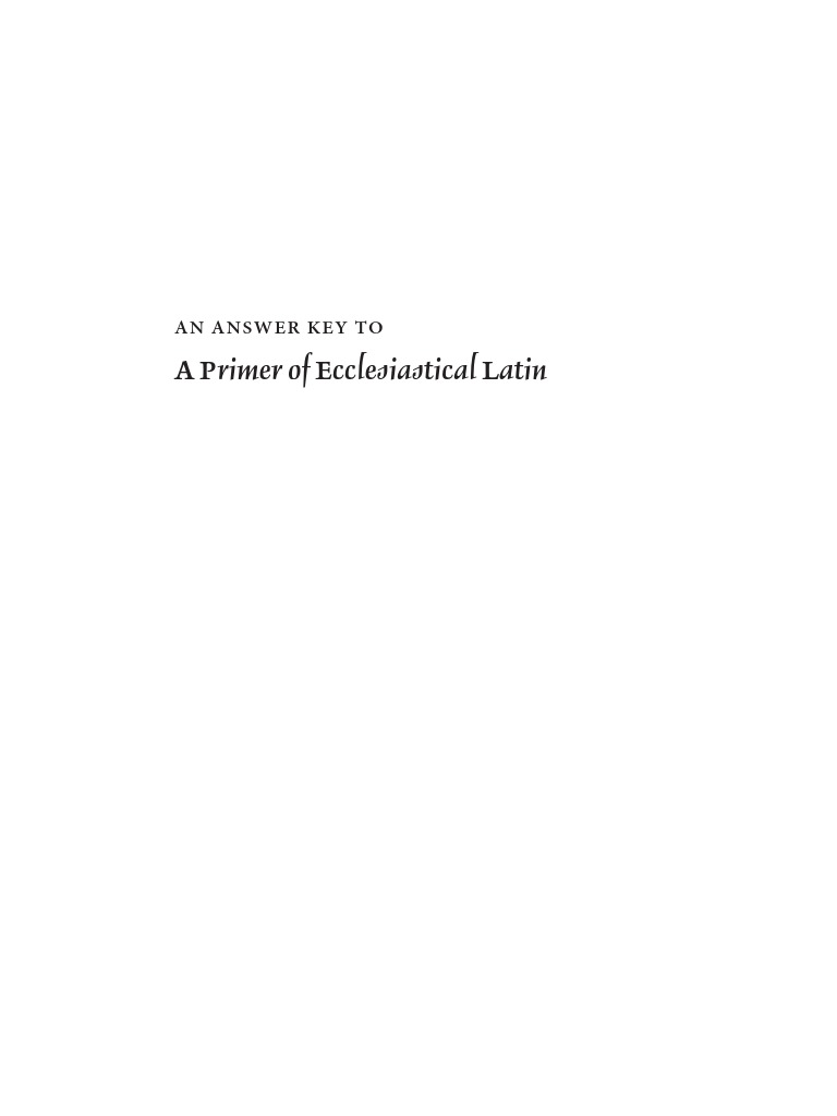 A Primer of Ecclesiastical Latin: An Answer Key To | PDF | Linguistics ...