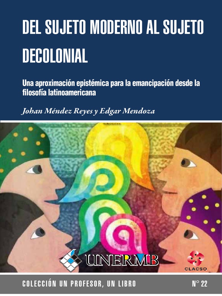 Del Sujeto Moderno Al Sujeto Decolonial Johan Mendez Reyes Edgar ...