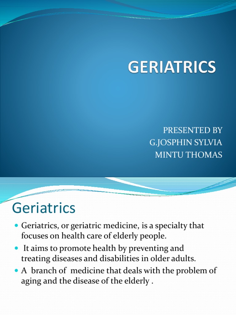 GERIATRICS | PDF | Geriatrics | Health Care