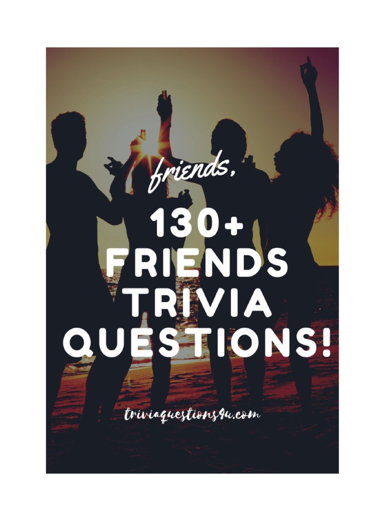 130+ Friends Trivia Questions | PDF | Friends | Leisure