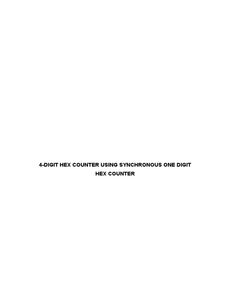 4 Digit HEX COUNTER USING SYNCHRONOUS ONE DIGIT HEX COUNTER | PDF ...
