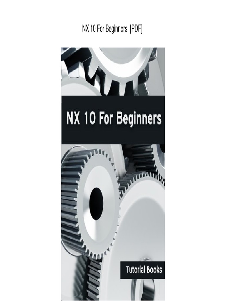 NX 10 For Beginners | PDF | Top Down And Bottom Up Design | 3 D Modeling