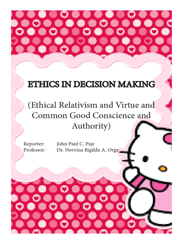 Ethics in Decision Making ( (Ethical Relativism and Virtue and Common Good Conscience) PDF ...