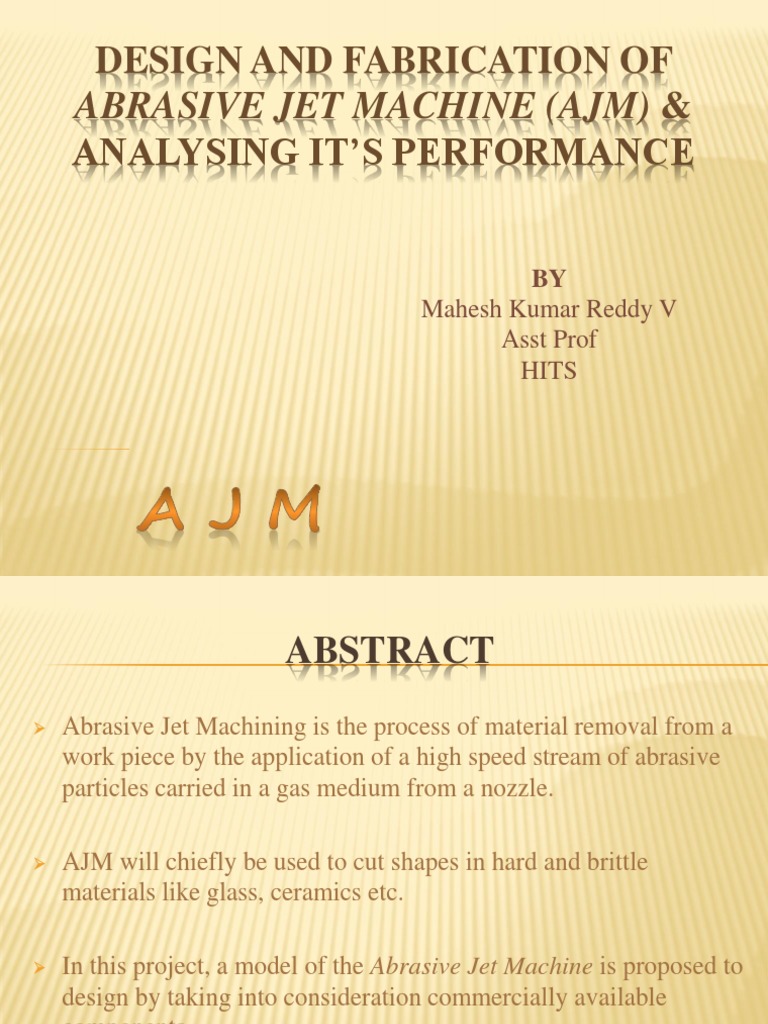 Design and Fabrication of Abrasive Jet Machine (Ajm) & Analysing It's ...