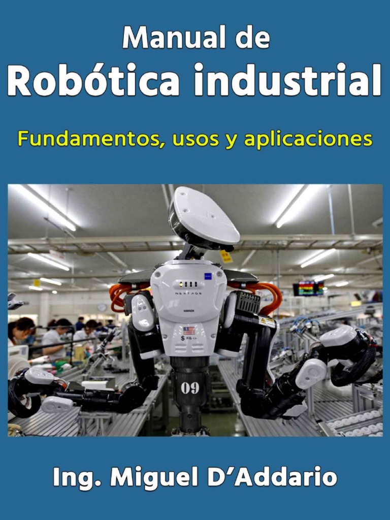Manual de Robotica Industrial - Fundamentos, Usos y Aplicaciones (Spanish Edition) - Miguel ...