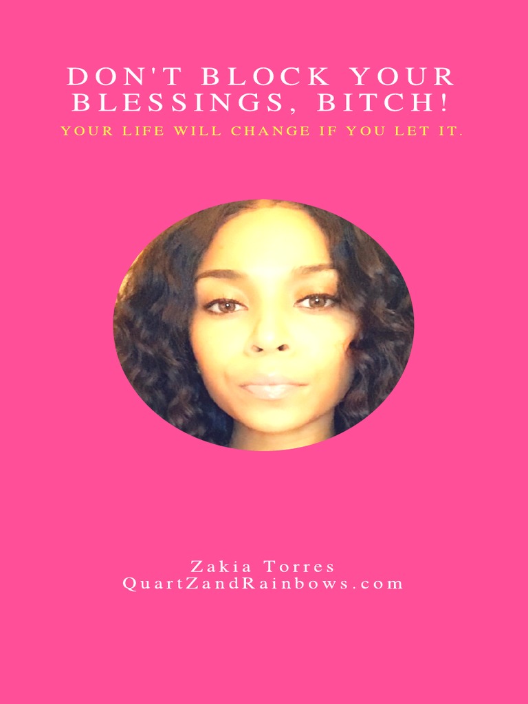 Don't Block Your Blessings, Bitch! by Zakia Torres | PDF