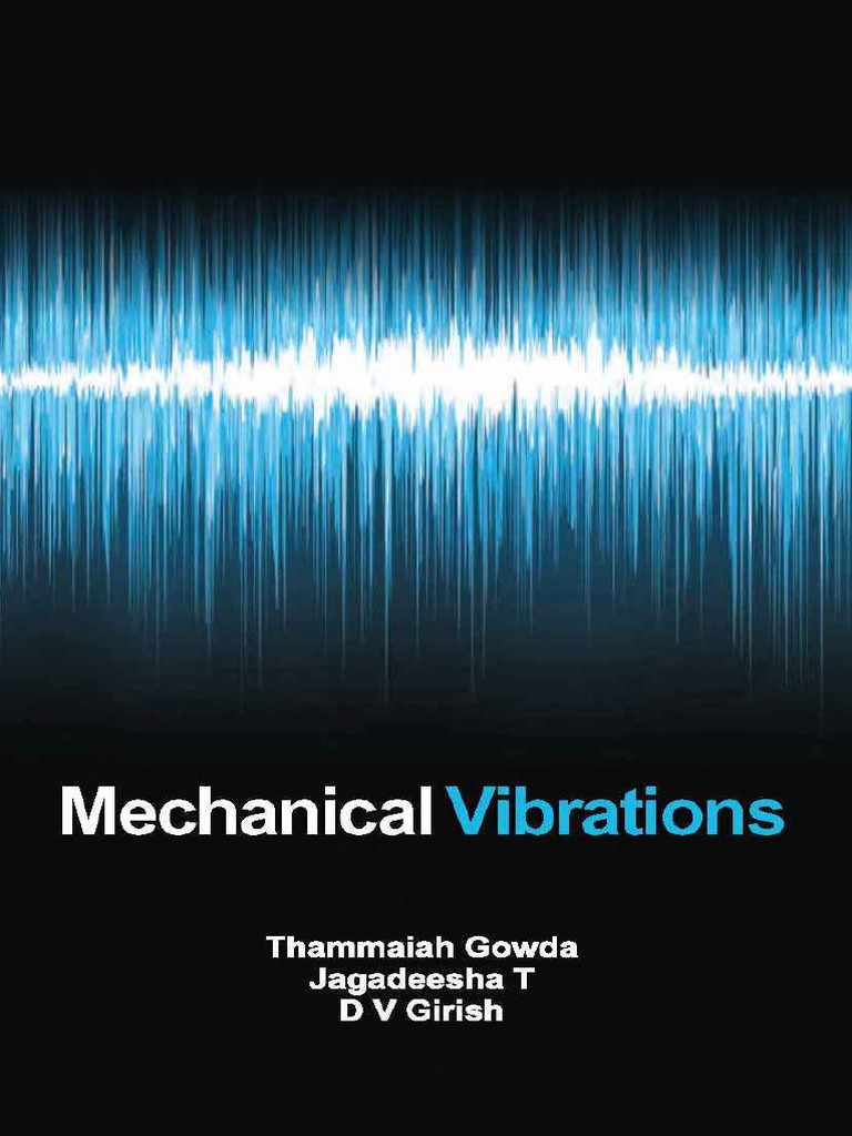 Mechanical Vibrations by Thammaiah Gowda, Jagadeesha T and D V Girish PDF | PDF