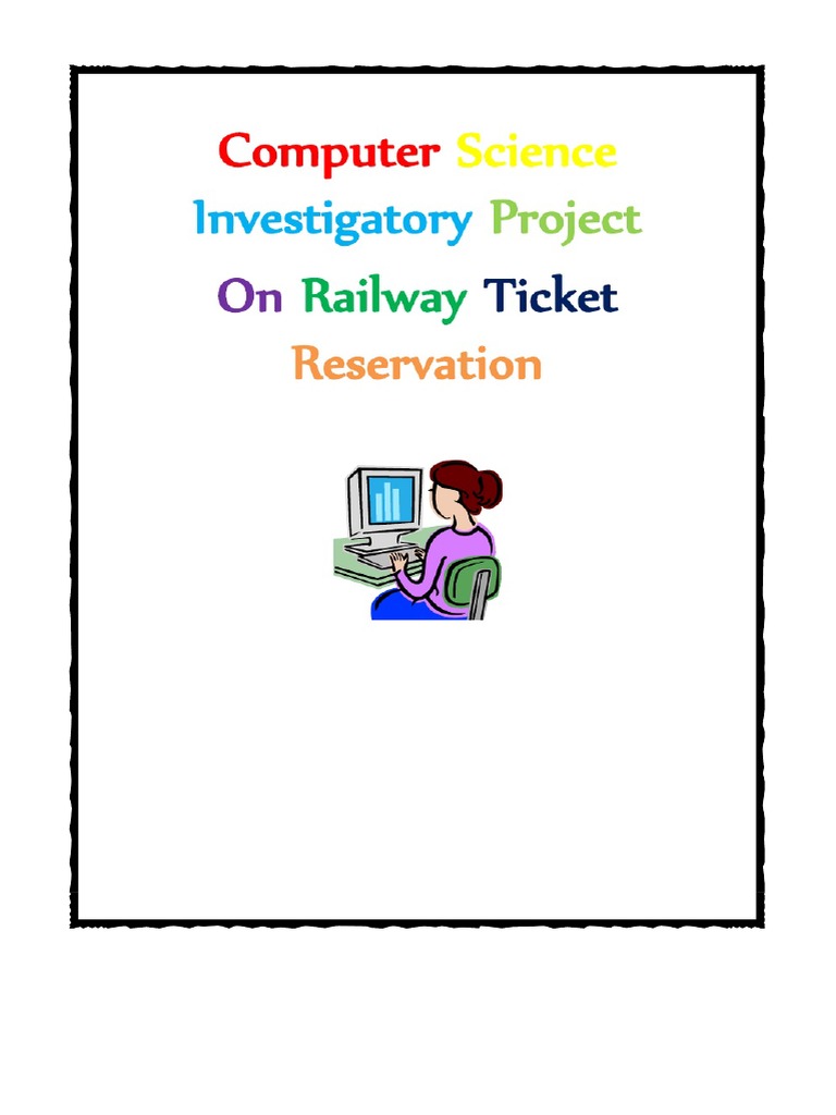 Computer Science Investigatory Project On Railway Ticket Reservation For Class 12 | PDF | C++ ...