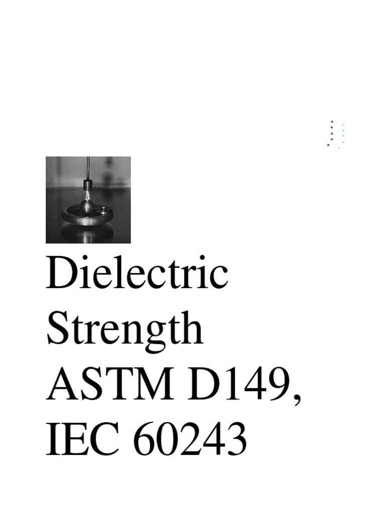 Dielectric Strength ASTM D149, IEC 60243 ....... | PDF | Electrical Breakdown | Insulator ...