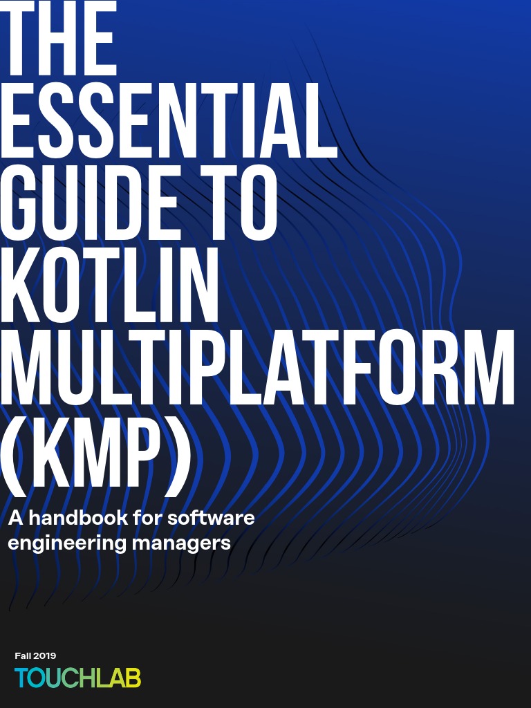 Touchlab S 2019 Essential Guide To Kotlin Multiplatform KMP 2 PDF | PDF | Xamarin | Cross ...