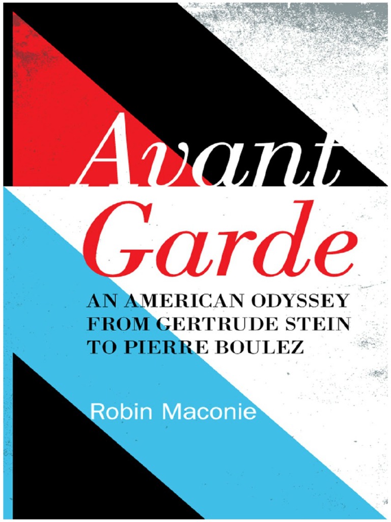 Maconie, Robin - Avant Garde - An American Odyssey From Gertrude Stein To Pierre Boulez ...