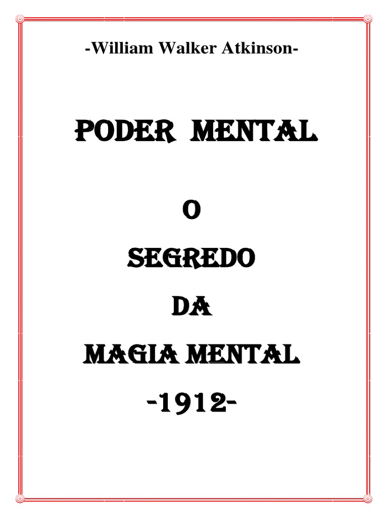 O Poder Da Mente e o Segredo Da Magia Mental-William Walker Atkinson-1912 PDF | PDF | Mente ...