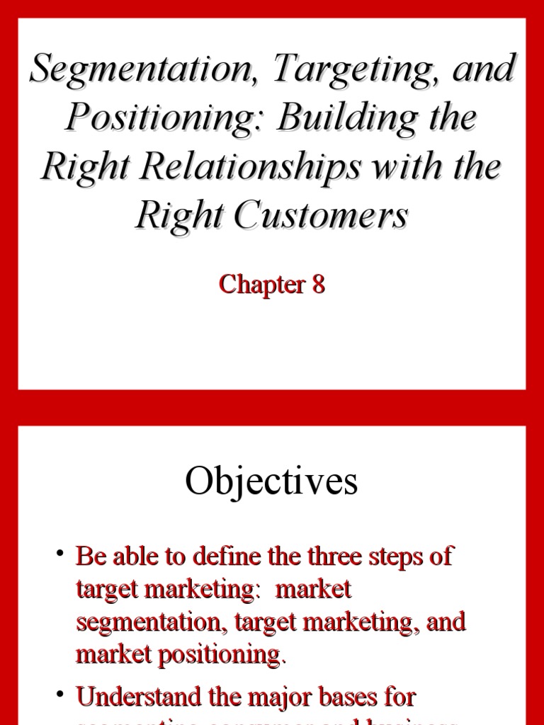 Segmentation, Targeting, and Positioning: Building The Right Relationships With The Right ...
