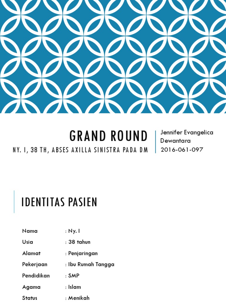 GRAND ROUND - Ny.I, 38th, Post Insisi Drainase Abses A - I Abses Axilla ...