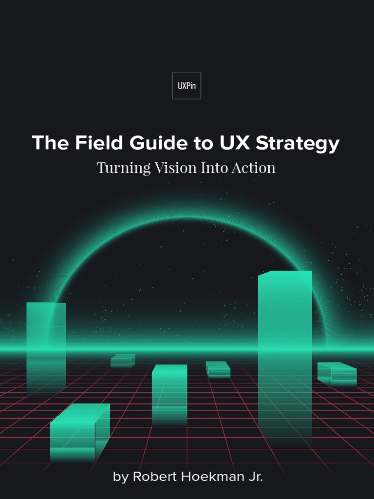 The Field Guide To UX Strategy PDF | PDF | Software Testing | Design