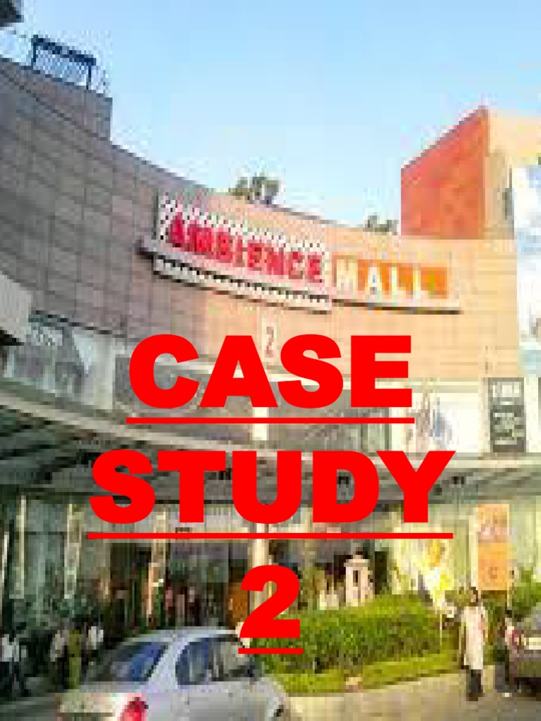 Case Study 2 | PDF | Shopping Mall | Buildings And Structures